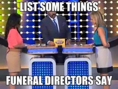 CONFESSIONS OF A FUNERAL DIRECTOR » 20 Things Funeral Directors Say